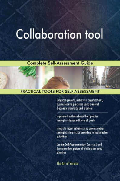 Collaboration tool Complete Self-Assessment Guide by Gerardus Blokdyk ...
