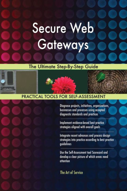 Secure Web Gateways The Ultimate Step-By-Step Guide by Gerardus Blokdyk ...