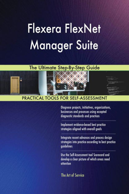 Flexera FlexNet Manager Suite The Ultimate Step-By-Step Guide by ...