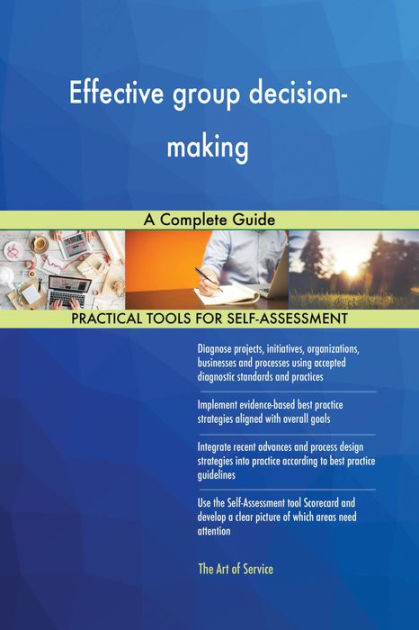 Effective group decision-making A Complete Guide by Gerardus Blokdyk ...