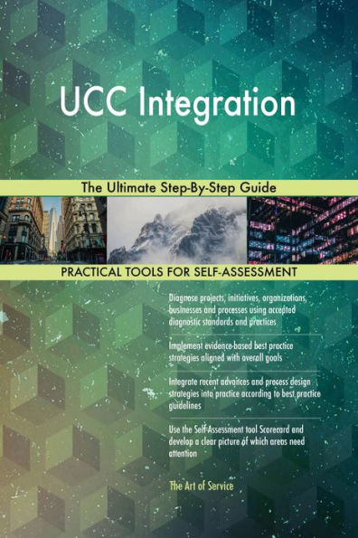 UCC Integration The Ultimate Step-By-Step Guide by Gerardus Blokdyk ...