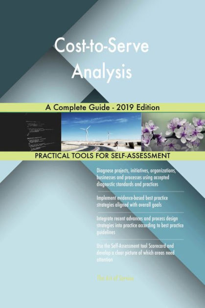 Cost-to-Serve Analysis A Complete Guide - 2019 Edition by Gerardus ...
