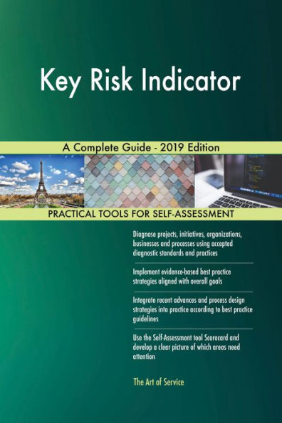 Key Risk Indicator A Complete Guide - 2019 Edition by Gerardus Blokdyk ...