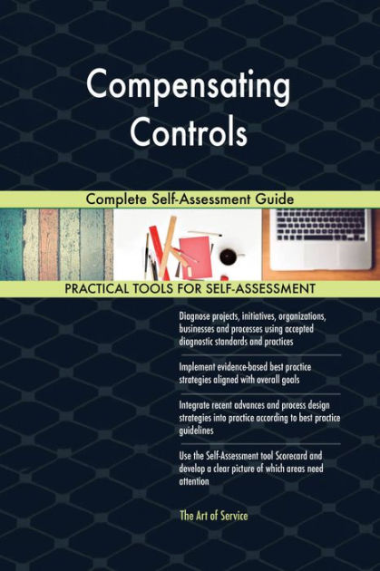 Compensating Controls Complete Self-Assessment Guide by Gerardus ...