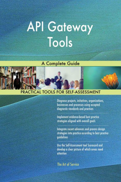 API Gateway Tools A Complete Guide by Gerardus Blokdyk | eBook | Barnes ...