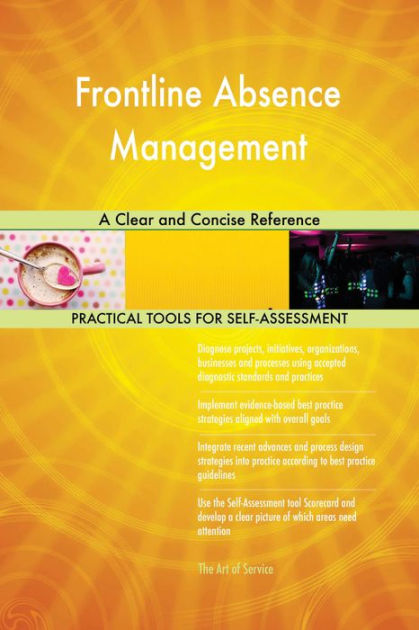 Frontline Absence Management A Clear and Concise Reference by Gerardus ...