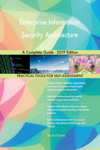 Enterprise Information Security Architecture A Complete Guide - 2019 ...