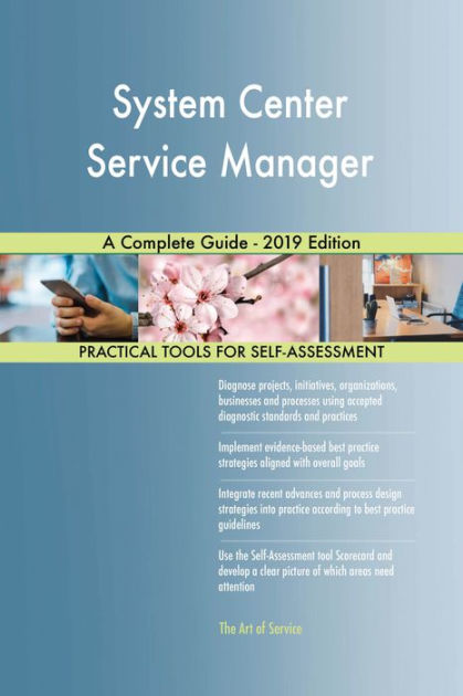System Center Service Manager A Complete Guide - 2019 Edition by ...