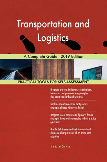 Transportation and Logistics A Complete Guide - 2019 Edition by ...