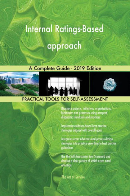 Internal Ratings-Based approach A Complete Guide - 2019 Edition by ...