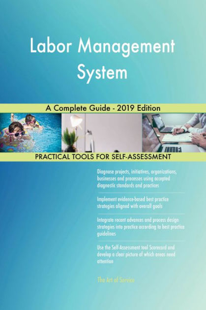 Labor Management System A Complete Guide - 2019 Edition by Gerardus ...
