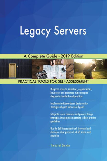 Legacy Servers A Complete Guide - 2019 Edition by Gerardus Blokdyk ...
