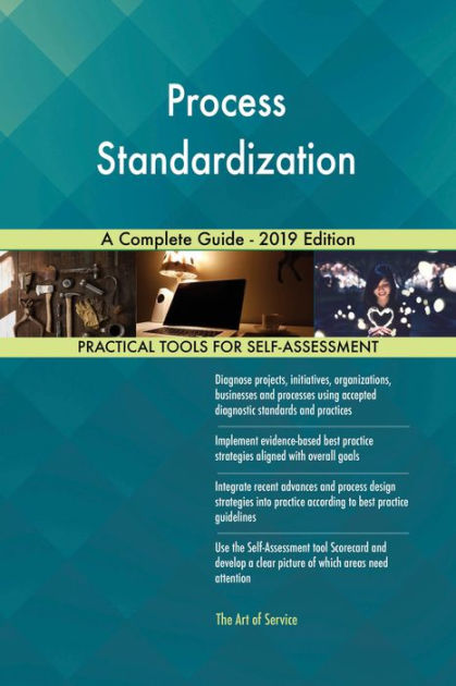 Process Standardization A Complete Guide - 2019 Edition by Gerardus ...