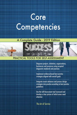 Core Competencies A Complete Guide - 2019 Edition by Gerardus Blokdyk ...