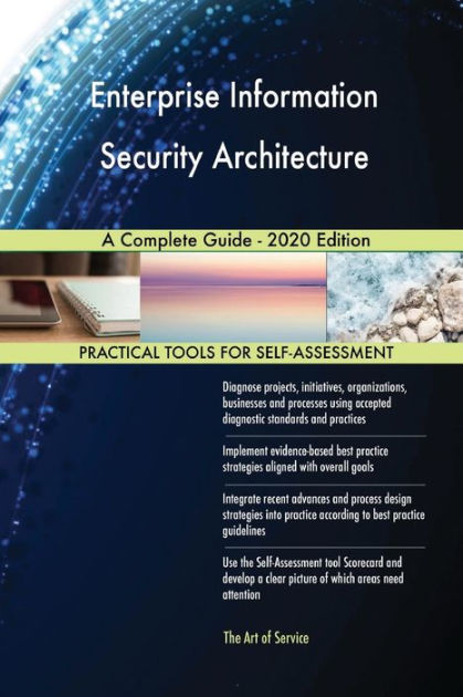Enterprise Information Security Architecture A Complete Guide - 2020 ...