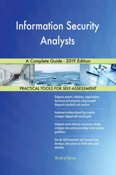 Information Security Analysts A Complete Guide - 2019 Edition by ...