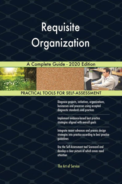 Requisite Organization A Complete Guide - 2020 Edition by Gerardus ...