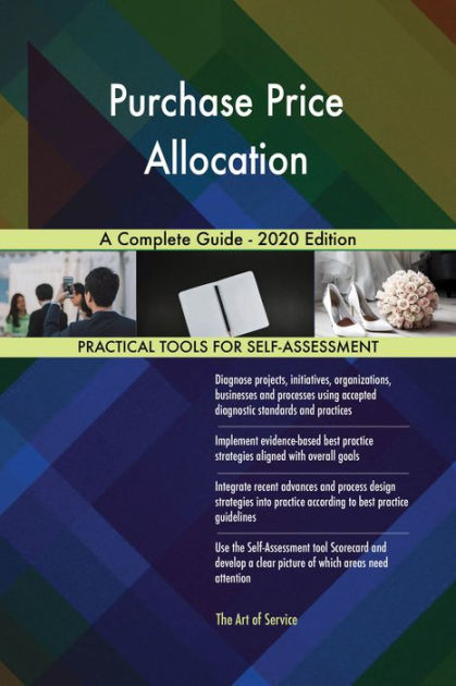Purchase Price Allocation A Complete Guide - 2020 Edition by Gerardus ...
