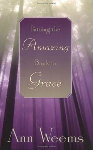 Putting the Amazing Back in Grace by Ann Weems, Paperback | Barnes & Noble®