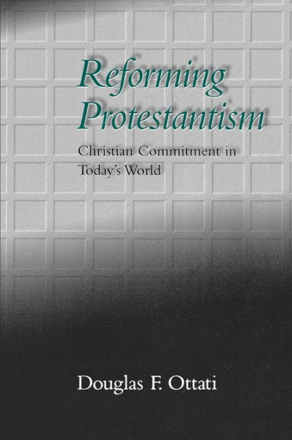 Reforming Protestantism: Christian Commitment in Today's World ...