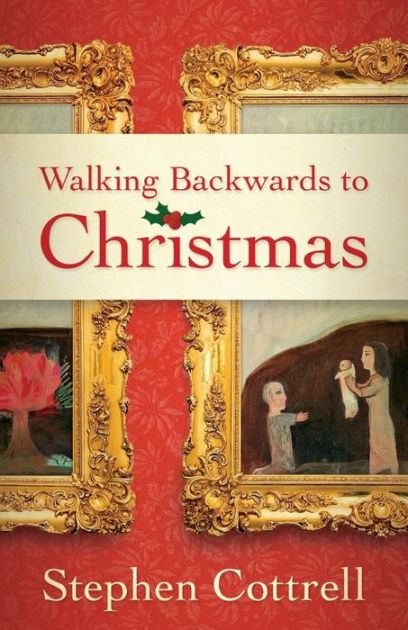 Walking Backwards to Christmas by Stephen Cottrell, Paperback | Barnes ...