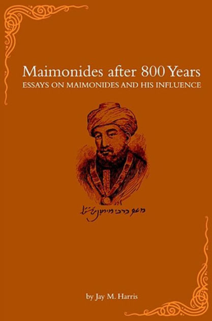 Maimonides after 800 Years: Essays on Maimonides and His Influence by ...