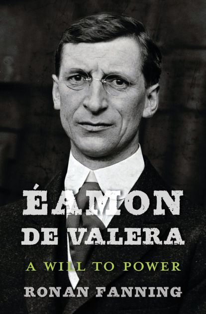 Éamon de Valera: A Will to Power by Ronan Fanning | eBook | Barnes & Noble®