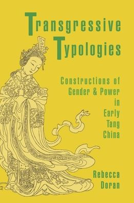 Transgressive Typologies: Constructions of Gender and Power in Early ...