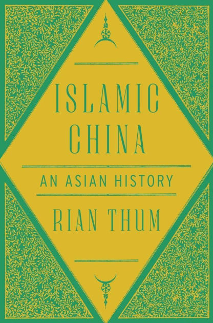 Islamic China: An Asian History by Rian Thum, Hardcover | Barnes & Noble®