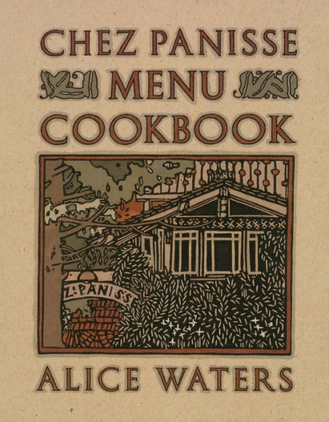 Chez Panisse Menu Cookbook by Alice Waters, Paperback | Barnes & Noble®
