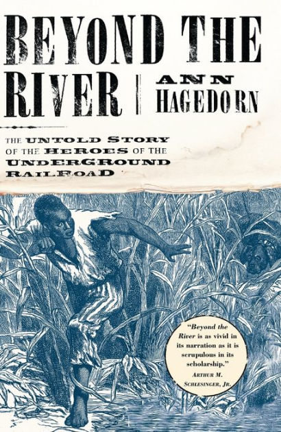 Beyond the River: The Untold Story of the Heroes of the Underground ...
