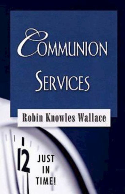 Just in Time! Communion Services by Robin Knowles Wallace, Paperback ...