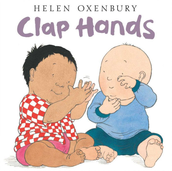 Clap Hands by Helen Oxenbury, Board Book | Barnes & Noble®