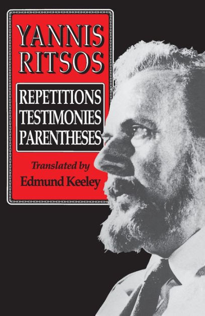 Yannis Ritsos: Repetitions, Testimonies, Parentheses by Yannis Ritsos ...