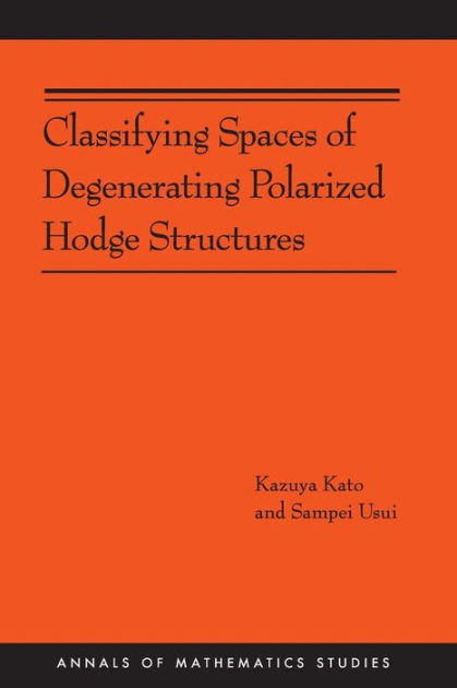 Classifying Spaces of Degenerating Polarized Hodge Structures by Kazuya ...
