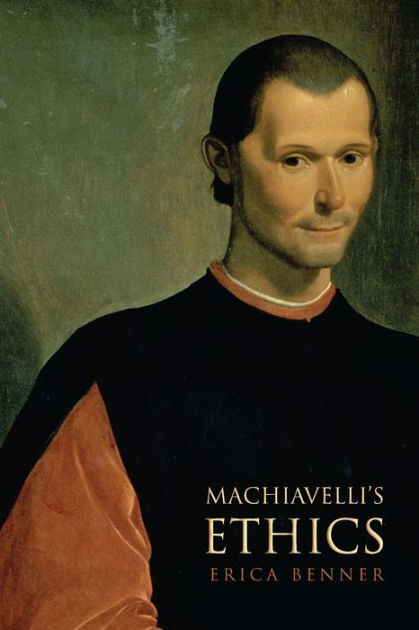Machiavelli's Ethics by Erica Benner, Paperback | Barnes & Noble®