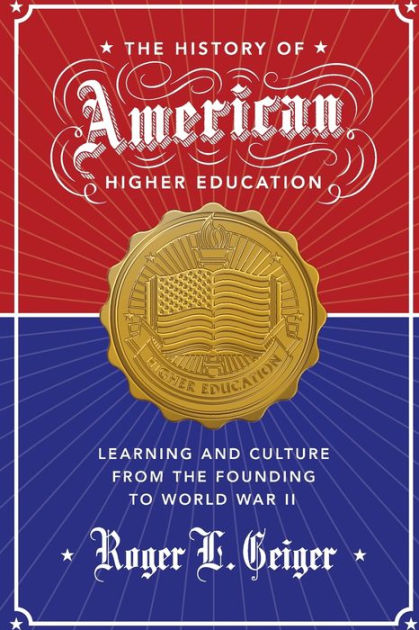 The History of American Higher Education: Learning and Culture from the ...