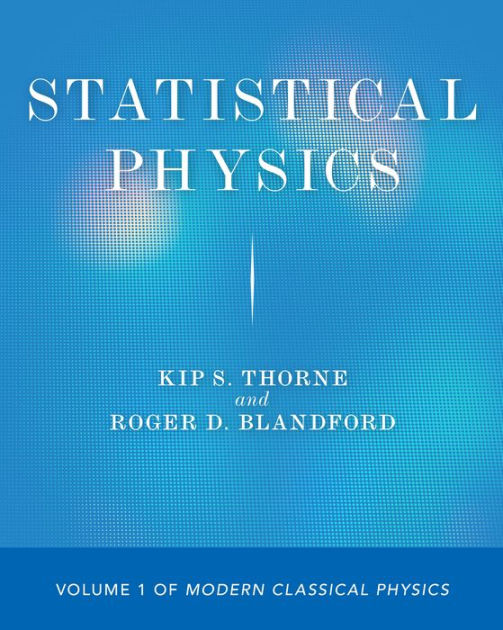 Statistical Physics: Volume 1 of Modern Classical Physics by Kip S ...