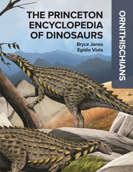 The Princeton Encyclopedia of Dinosaurs: Ornithischians by Bryce Jones ...
