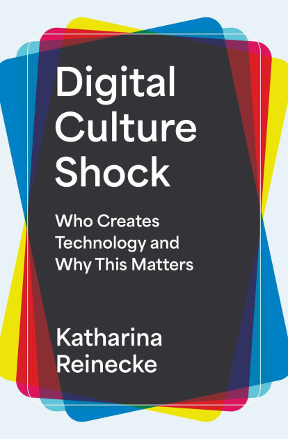 Digital Culture Shock: Who Creates Technology and Why This Matters by ...