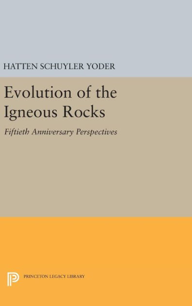 Evolution of the Igneous Rocks: Fiftieth Anniversary Perspectives by H ...