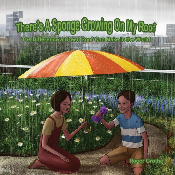 There's A Sponge Growing On My Roof: The Difference A Green Roof Can ...