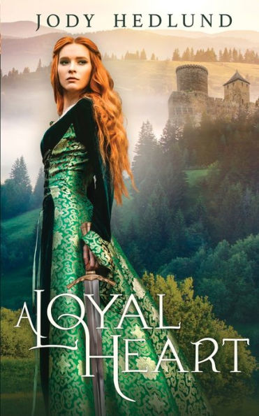 A Loyal Heart by Jody Hedlund, Paperback | Barnes & Noble®