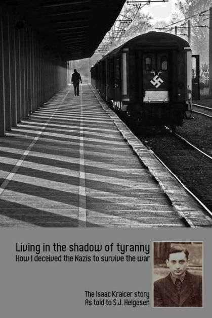 Living in the shadow of tyranny: How I deceived the Nazis to survive ...
