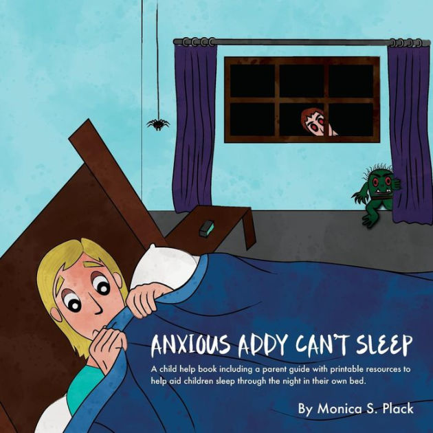 Anxious Addy Cant Sleep: A child help book including a parent guide ...