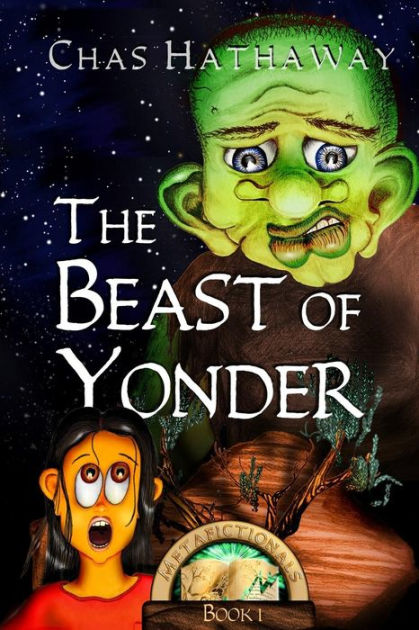 The Beast of Yonder: Book 1 of the Metafictionals Series by Chas ...