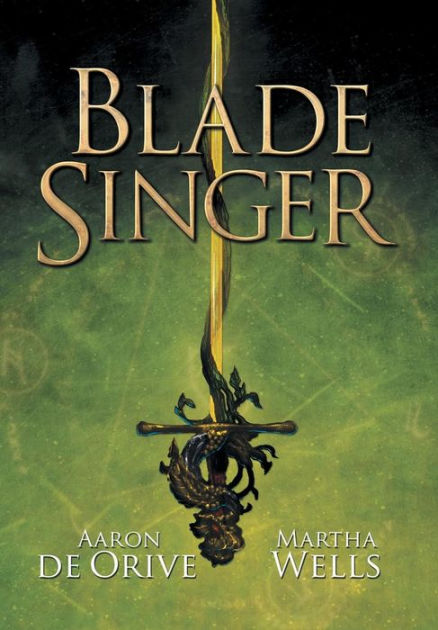 Blade Singer by Aaron De Orive, Martha Wells, Paperback | Barnes & Noble®