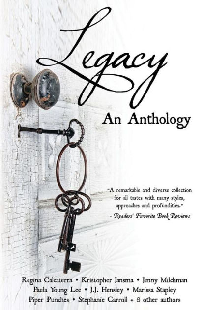 Legacy: An Anthology by Kristopher Jansma, Regina Calcaterra, Marissa ...