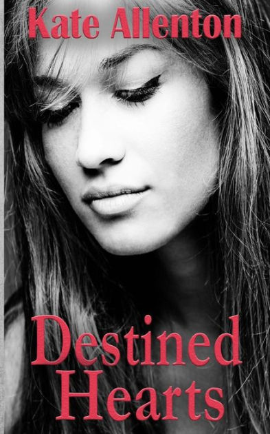 Destined Hearts by Kate Allenton, Paperback | Barnes & Noble®