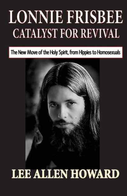 Lonnie Frisbee: Catalyst for Revival: The New Move of the Holy Spirit ...